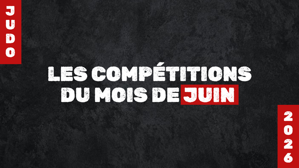 Compétitions de Judo Juin 2026 : Le Planning Complet du Mois